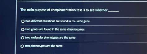 solved the main purpose of complementation test is to see