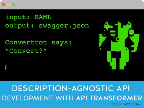 Description Agnostic Api Development With Api Transformer Nordic Apis