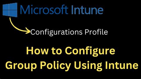 How To Configure Group Policy Using Ms Intune Portal Step By Step Microsoft Intune Youtube