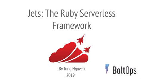 Jets The Ruby Serverless Framework Balkan Ruby Bulgaria 2019 May Ppt