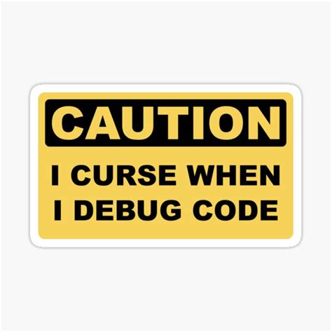 Caution I Curse When I Debug Code Funny Programmer Design Sticker For Sale By Geeksta