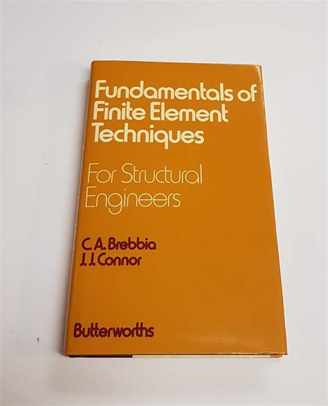 Fundamentals Of Finite Element Techniques For Structural Engineers By