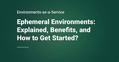 Ephemeral Environments Explained Benefits And How To Get Started