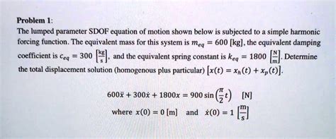 Problem 1 The Lumped Parameter Sdof Equation Of Motion Shown Below Is