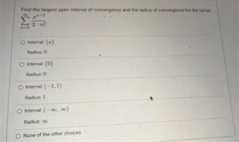 Solved Find The Largest Open Interval Of Convergence And The