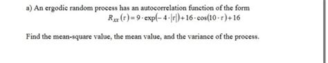 Solved A An Ergodic Random Process Has An Autocorrelation