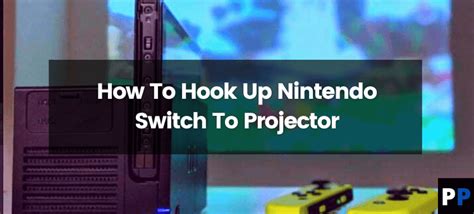How To Hook Up Nintendo Switch To Projector ProjectorPress