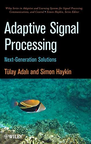 Adaptive Signal Processing Next Generation Solutions By Tulay Adali