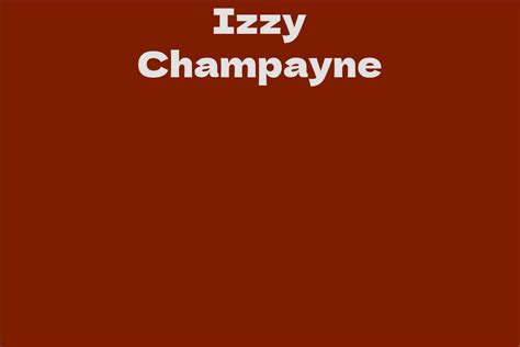 Izzy Champayne Facts Bio Career Net Worth Aidwiki