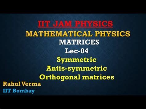 Symmetric Anti Symmetric Orthogonal Matrices Video Lecture Mathematical Methods Physics