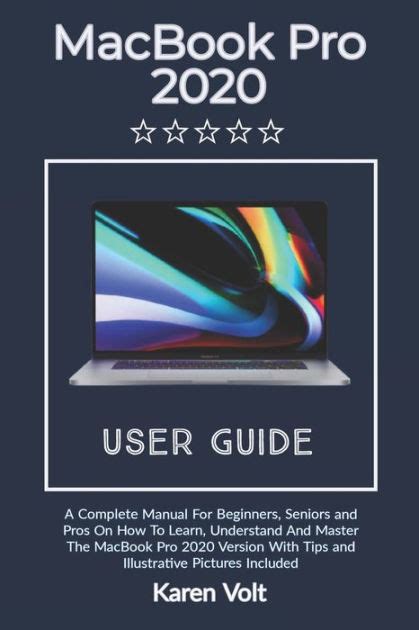 MacBook Pro User Guide 2020 A Complete Manual For Beginners Seniors And Pros To Learn