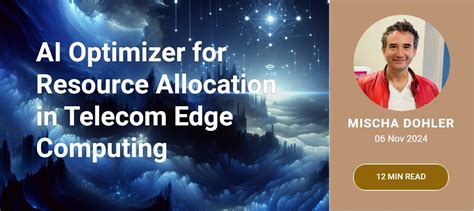 Ai Optimizer For Resource Allocation In Telecom Edge Computing Mischa Dohler