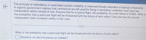 Solved The Principle Of Redundancy Is Used When System Reliability Is