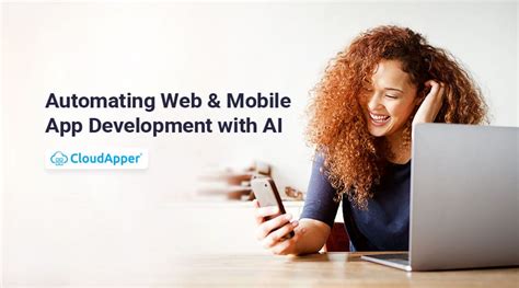 The Benefits Of Automating Web And Mobile App Development With Ai
