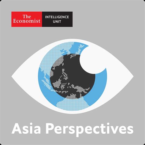 Asia Perspectives By The Economist Intelligence Unit Podcast Podtail