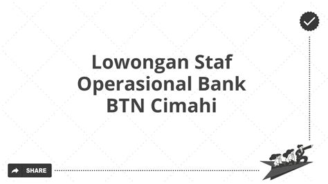 Lowongan Staf Operasional Bank Btn Cimahi Tahun 2025 Bursa Bangunan