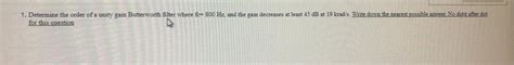 Solved Determine The Order Of A Unity Gain Butterworth Chegg Com