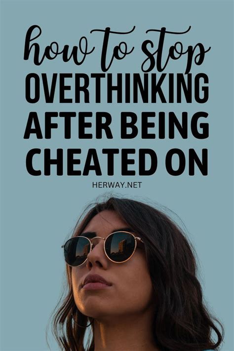 How To Stop Overthinking After Being Cheated On20 Tips Overthinking Cheating Getting Over