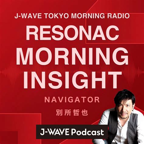 J Wave Tokyo Morning Radio Resonac Morning Insight Podcast Podtail