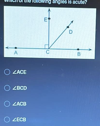 Solved Which Of The Following Angles Is Acute ∠ Ace ∠ Bcd ∠ Acb ∠ Ecb [math]