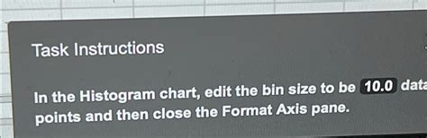 Solved Task Instructions In The Histogram Chart Edit The Bin Size To