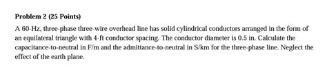 Solved A 60hz Three Phase Overhead Line Has Solid