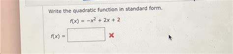 Solved Write The Quadratic Function In Standard Chegg