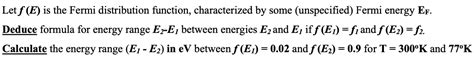 Solved Let F E Is The Fermi Distribution Function