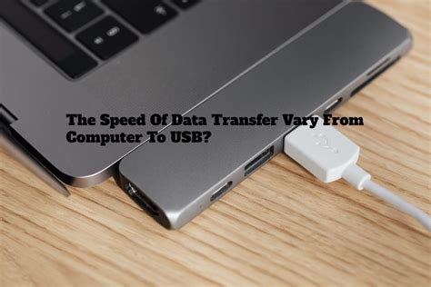 The Speed Of Data Transfer Vary From Computer To USB