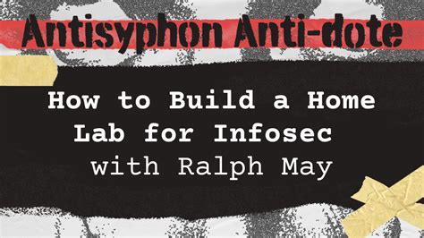 How To Build A Home Lab For Infosec With Ralph May Antisyphon Training