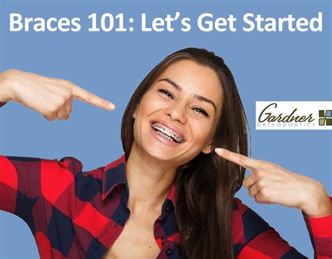 Braces 101 Lets Get Started We Would Love To Help Improve Your Smile