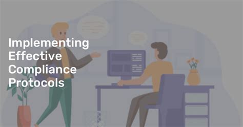 Implementing Effective Compliance Protocols