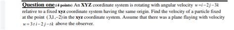 solved question one 4 points an xyz coordinate system is