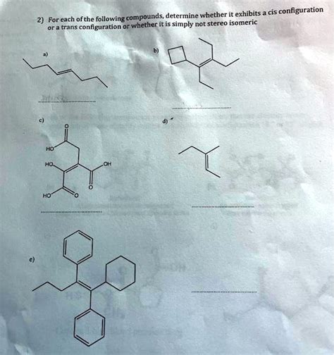 Determine Whether It Exhibits Cis Configuration For Each Ofthe Following Compounds Trans