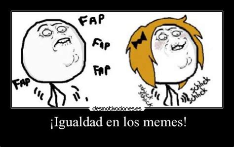¡igualdad En Los Memes Desmotivaciones