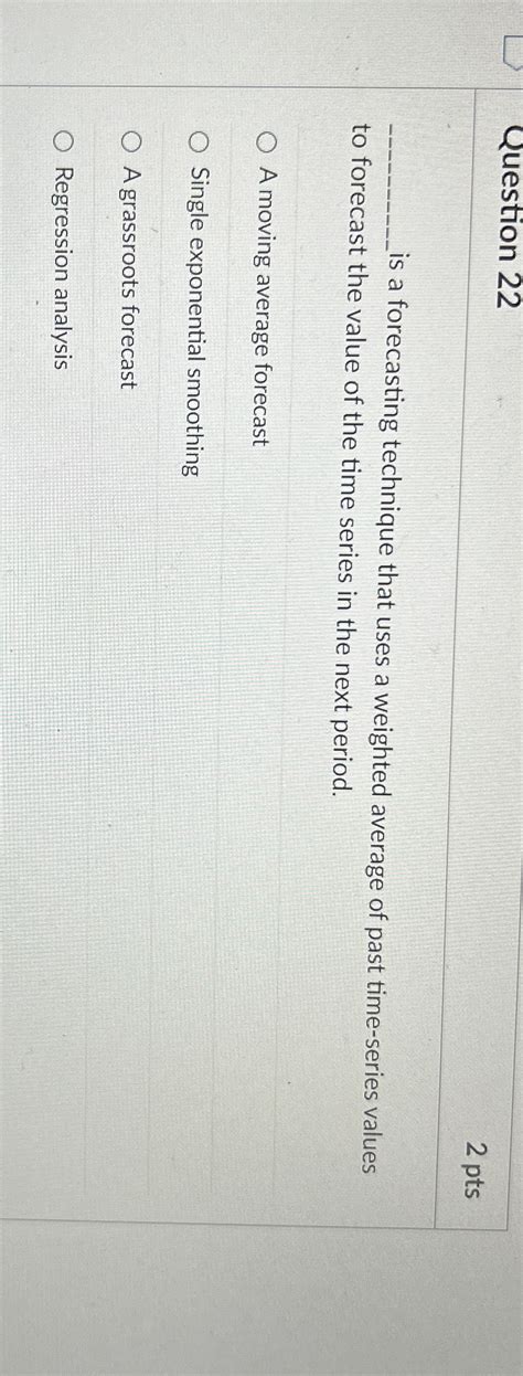 Solved Question 222 ﻿ptsis A Forecasting Technique That Uses