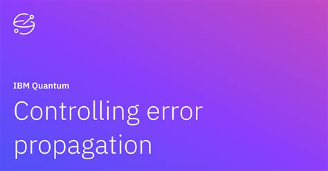 Controlling Error Propagation Ibm Quantum Learning