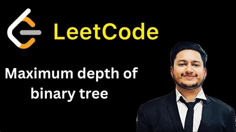 Maximum Depth Of Binary Tree Leetcode Explained With Code