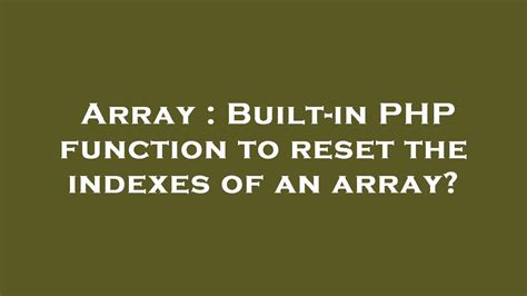 Array Built In Php Function To Reset The Indexes Of An Array Youtube