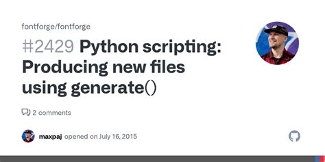 Python Scripting Producing New Files Using Generate · Issue 2429 · Fontforgefontforge · Github