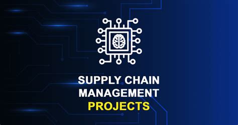 Supply Chain Management Projects For Me Mtech And Phd Students Uniphd