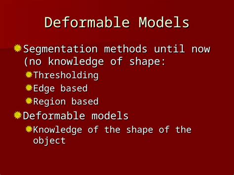 Ppt Deformable Models Segmentation Methods Until Now No Knowledge Of