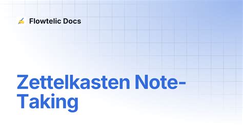 Zettelkasten Note Taking Flowtelic Docs