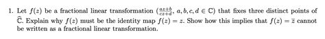 Solved 1 Let F Z Be A Fractional Linear Transformation