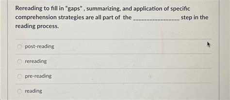 Solved Rereading To Fill In Gaps Summarizing And