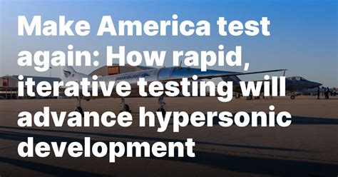 Make America Test Again How Rapid Iterative Testing Will Advance