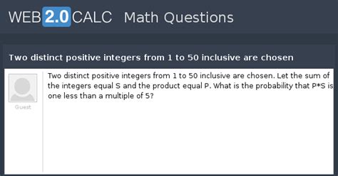 View Question Two Distinct Positive Integers From 1 To 50 Inclusive