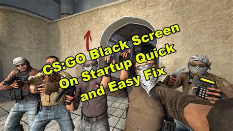 CS GO Black Screen On Startup Quick And Easy Fix