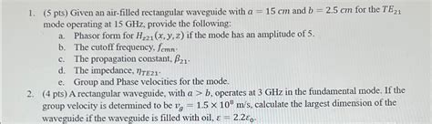 5 ﻿pts ﻿given An Air Filled Rectangular Waveguide