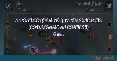 A Postmortem For Fantastic Bits Codingame Ai Contest